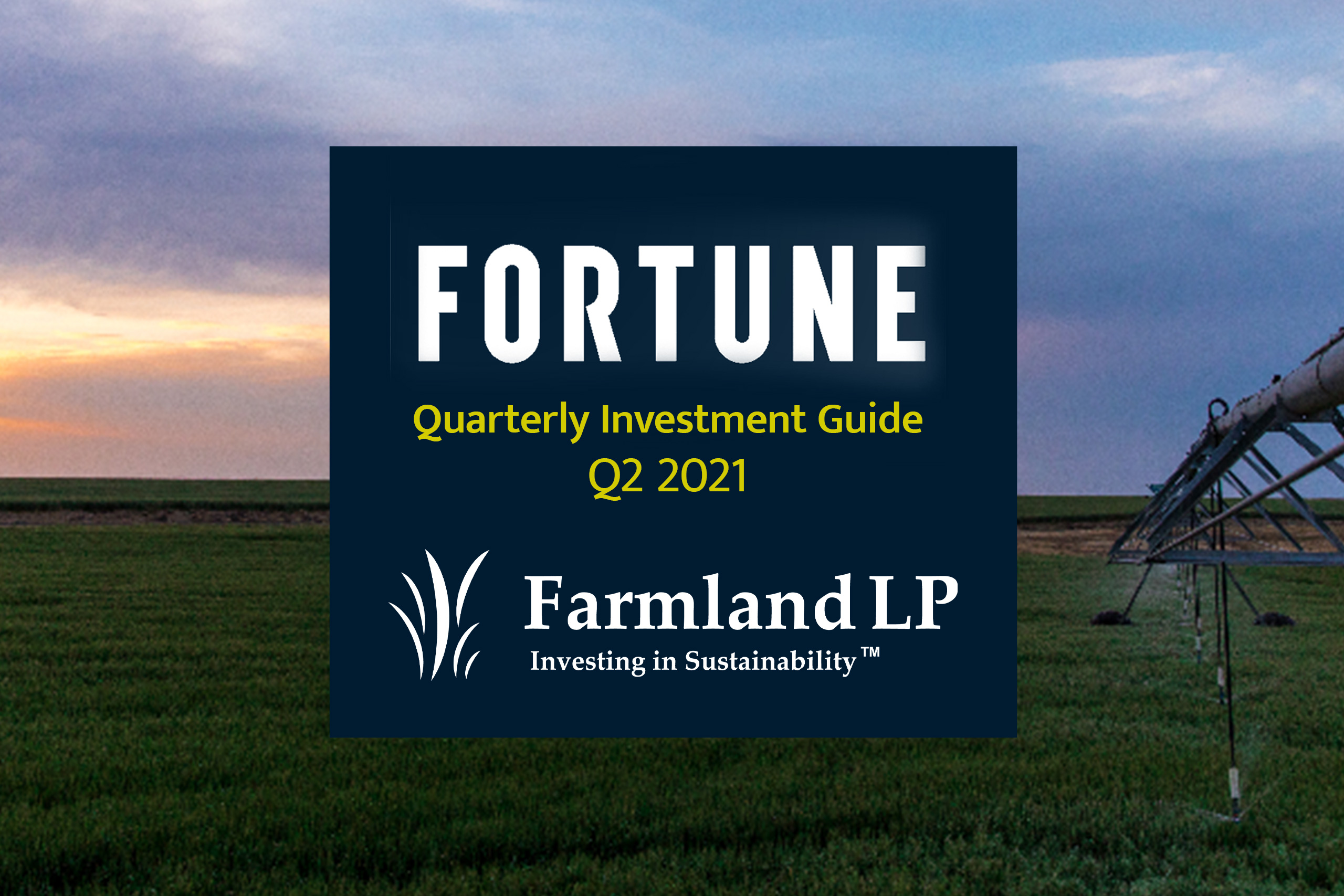 Farmland LP Featured in Fortune’s Quarterly Investment Guide - Farmland LP